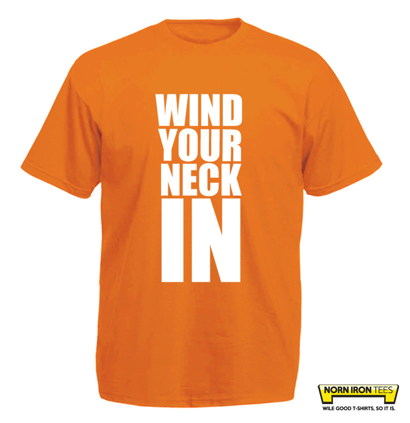 Wind Your Neck In - Kids Tee – Norn Iron Tees